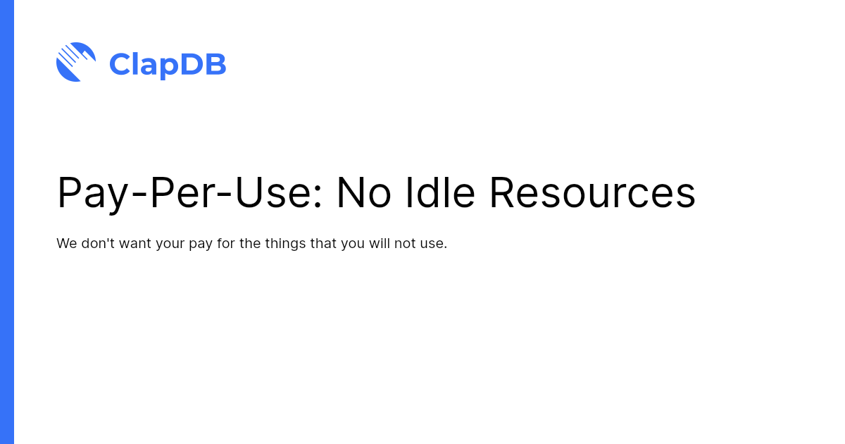 Pay-Per-Use: No Idle Resources | ClapDB
