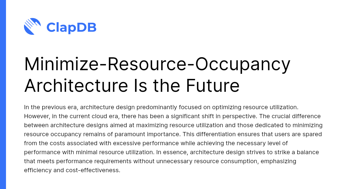 Minimize-Resource-Occupancy Architecture Is the Future | ClapDB